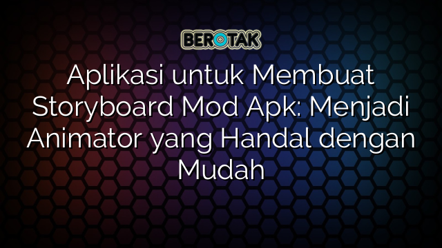 √ Aplikasi untuk Membuat Storyboard Mod Apk: Menjadi Animator yang ... √ Aplikasi untuk Membuat Storyboard Mod Apk: Menjadi Animator yang ...