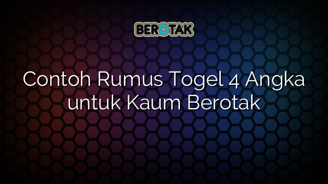 √ Contoh Rumus Togel 4 Angka untuk Kaum Berotak √ Contoh Rumus Togel 4 Angka untuk Kaum Berotak