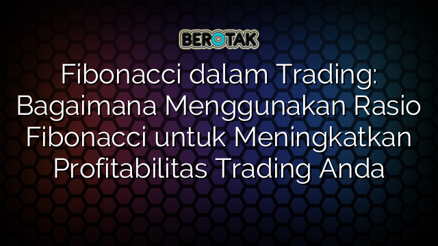 √ Fibonacci dalam Trading: Bagaimana Menggunakan Rasio Fibonacci untuk ... √ Fibonacci dalam Trading: Bagaimana Menggunakan Rasio Fibonacci untuk ...