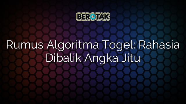 √ Rumus Algoritma Togel: Rahasia Dibalik Angka Jitu √ Rumus Algoritma Togel: Rahasia Dibalik Angka Jitu