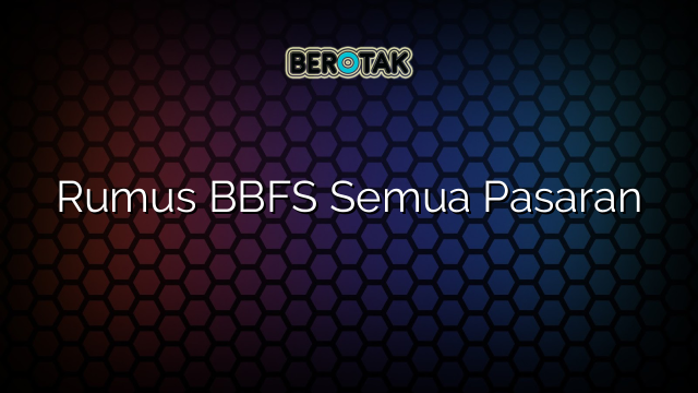 √ Rumus BBFS Semua Pasaran √ Rumus BBFS Semua Pasaran
