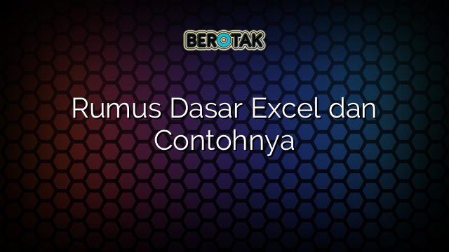 √ Rumus Dasar Excel dan Contohnya √ Rumus Dasar Excel dan Contohnya