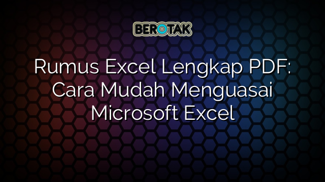√ Rumus Excel Lengkap PDF: Cara Mudah Menguasai Microsoft Excel √ Rumus Excel Lengkap PDF: Cara Mudah Menguasai Microsoft Excel