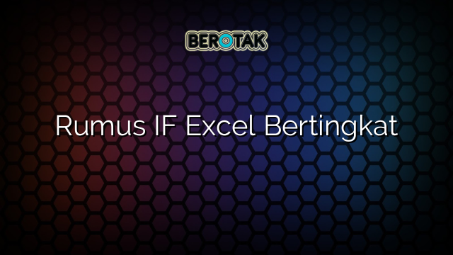 √ Rumus IF Excel Bertingkat √ Rumus IF Excel Bertingkat