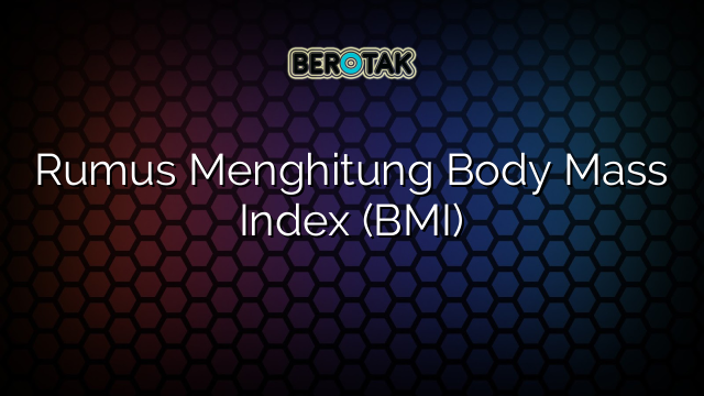 √ Rumus Menghitung Body Mass Index Bmi