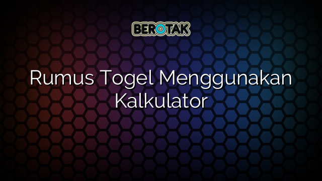 √ Rumus Togel Menggunakan Kalkulator √ Rumus Togel Menggunakan Kalkulator