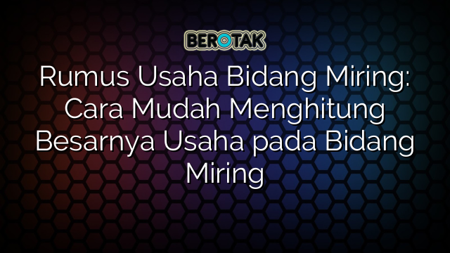 Cara Menghitung Besarnya Usaha - Perumperindo.co.id Cara Menghitung Besarnya Usaha - Perumperindo.co.id