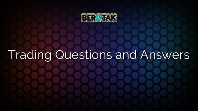 √ Trading Questions and Answers √ Trading Questions and Answers