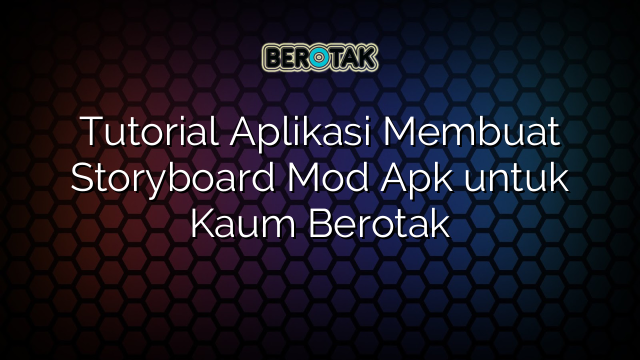 √ Tutorial Aplikasi Membuat Storyboard Mod Apk untuk Kaum Berotak √ Tutorial Aplikasi Membuat Storyboard Mod Apk untuk Kaum Berotak